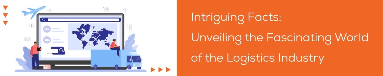 Unveiling the Fascinating World of the Logistics Industry: Intriguing ...