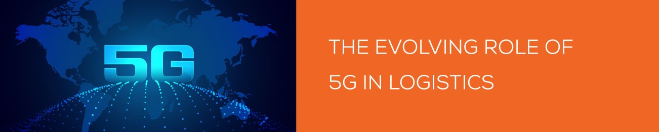 The Evolving Role of 5G in Logistics - SLA