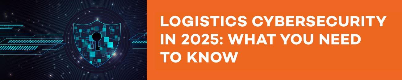 Logistics Cybersecurity in 2025: What You Need to Know - SLA