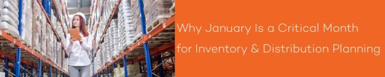Why January Is a Critical Month for Inventory & Distribution Planning - SLA